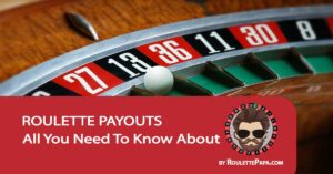 Roulette Payouts: How They Work and What You Need To Know